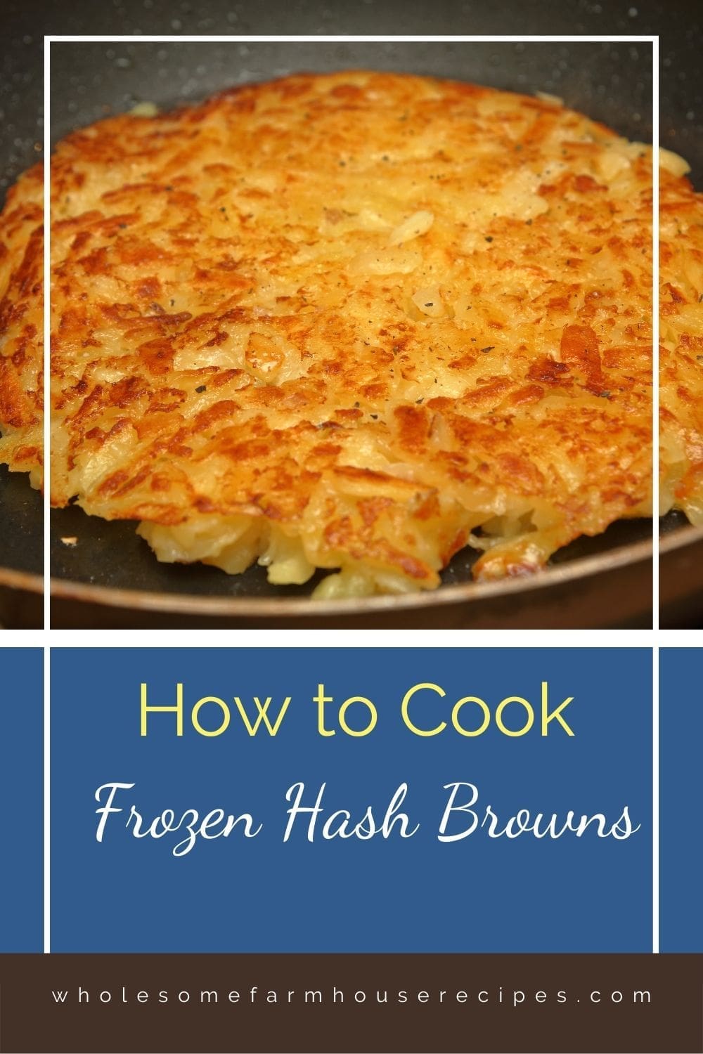 How to Cook Frozen Hash Browns Perfectly Crispy - Wholesome Farmhouse ...