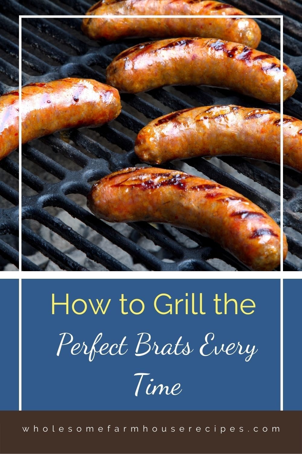 How to Grill the Perfect Brats Every Time - Wholesome Farmhouse Recipes