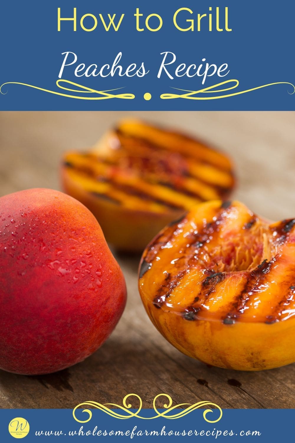 How to Grill Peaches Recipe: Best and Easy Way - Wholesome Farmhouse ...