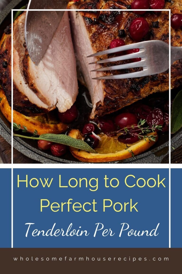 How Long to Cook Perfect Pork Tenderloin Per Pound - Wholesome ...