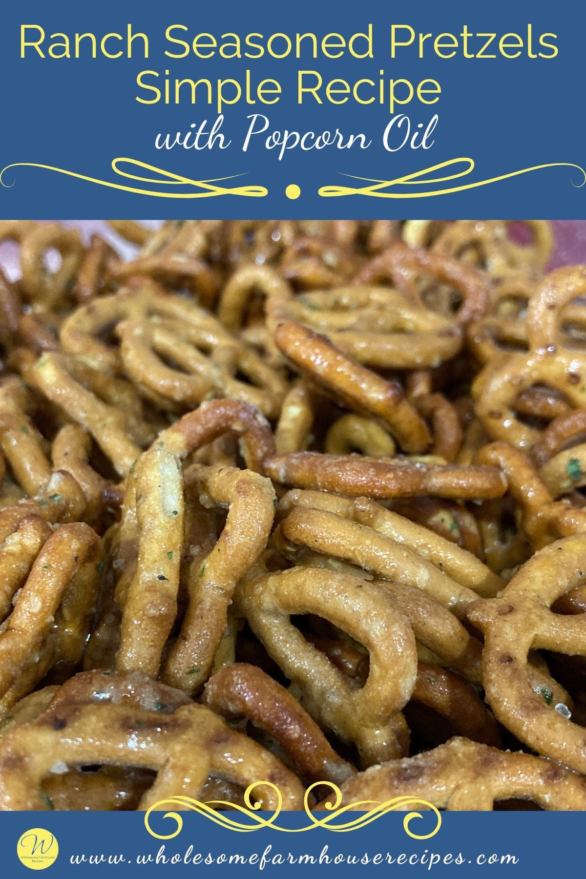 Ranch Seasoned Pretzels Simple Recipe with Popcorn Oil - Wholesome ...