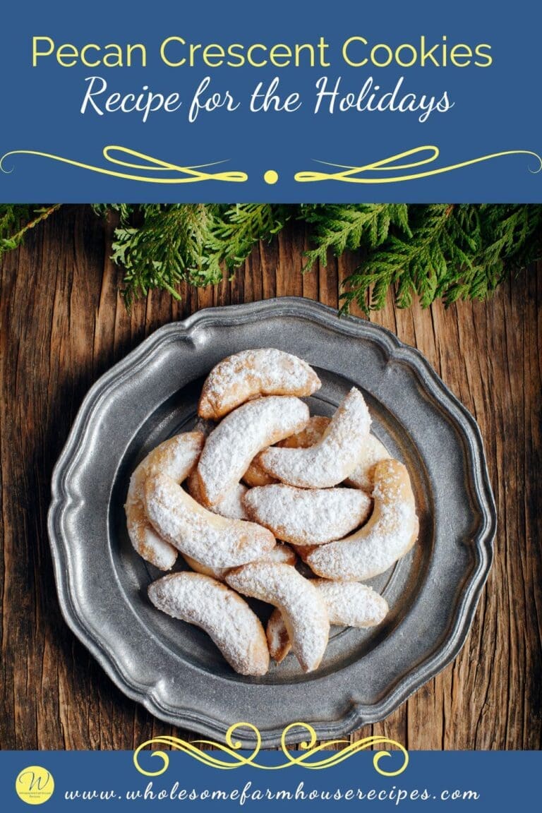 Pecan Crescent Cookies Recipe for the Holidays - Wholesome Farmhouse ...