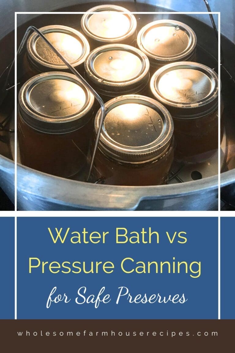 Water Bath vs Pressure Canning for Safe Preserves - Wholesome Farmhouse ...